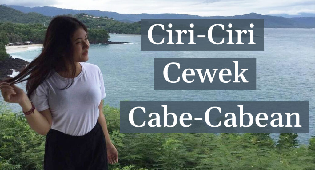 10 Tanda Pasti Dari Cewek Cabe-Cabean - Dzargon